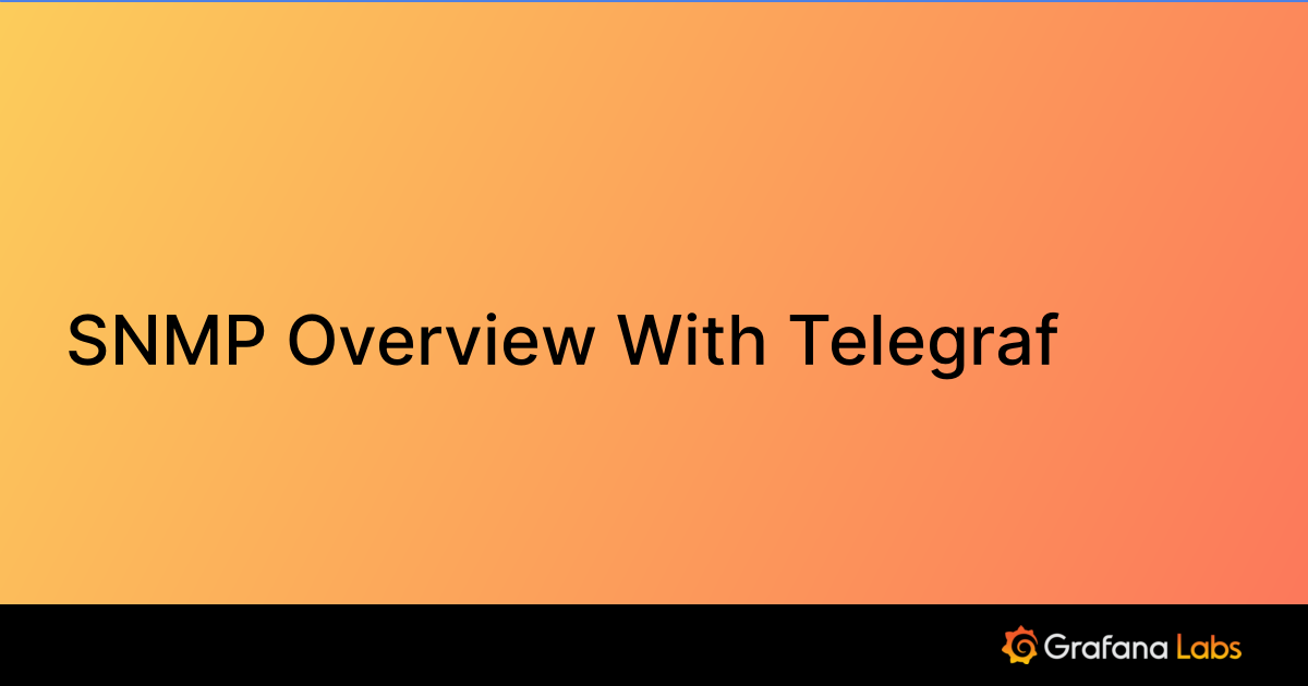 Snmp Overview With Telegraf Grafana Labs 
